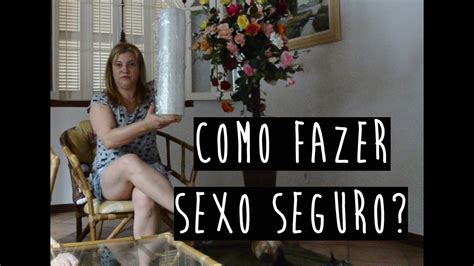 Como Fazer Sexo Seguro Tutorial YouTube