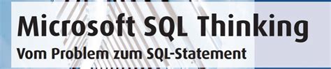Microsoft Sql Thinking Vom Problem Zum Sql Statement