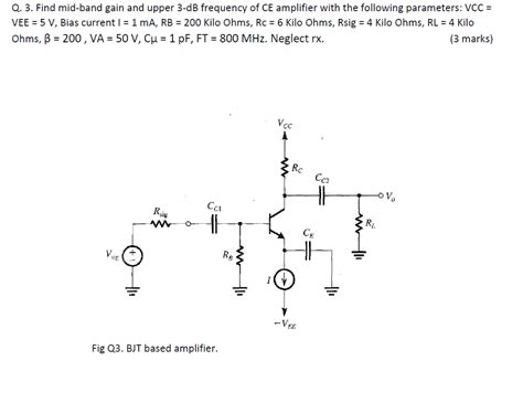 Solved Q 3 Find Mid Band Gain And Upper 3 Db Frequency Of