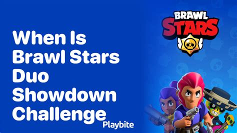 When Is The Brawl Stars Duo Showdown Challenge Playbite