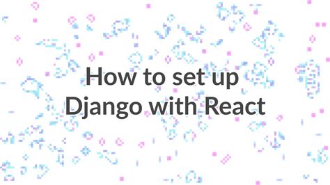 How To Set Up Django With React Youtube