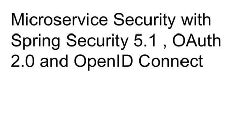 microservice security with spring security 5 1 oauth 2 0 and open id