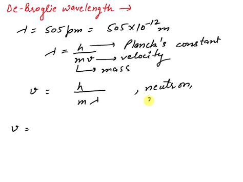 Solved Calculate The Velocity Of A Neutron Whose De Broglie Wavelength