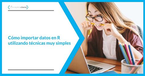 tutorial r paso a paso cómo importar datos en r