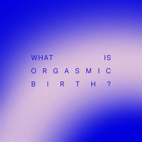 What Is Orgasmic Birth Dame Canada