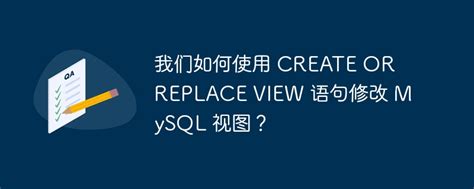 How Can We Modify A Mysql View Using Create Or Replace View Statement