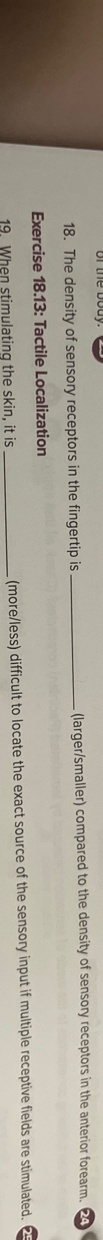 Solved The Density Of Sensory Receptors In The Fingertip Is
