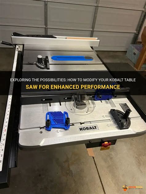 Exploring The Possibilities How To Modify Your Kobalt Table Saw For