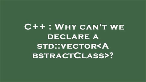 C Why Can T We Declare A Std Vector AbstractClass YouTube