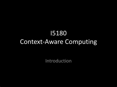 Ppt I5180 Context Aware Computing Powerpoint Presentation Free Download Id3496085