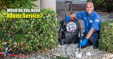 How Do You Know When You Need A Rooter Service