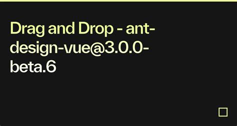 Drag And Drop Ant Design Vue Beta Codesandbox