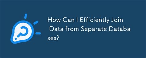 How Can I Efficiently Join Data From Separate Databases Mysql Tutorial Phpcn