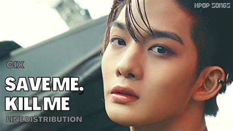 CIX - ‘SAVE ME, KILL ME’ (Line Distribution+Color Coded) - YouTube