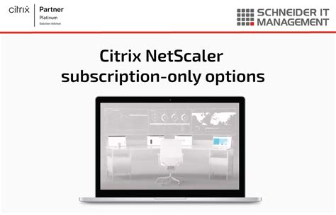 Citrix Netscaler New Subscription Only Options [2023] Schneider It Management