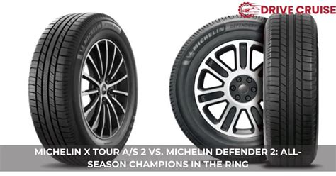 Michelin X Tour As 2 Vs Defender 2 Comparing Top Tires Drive Cruise