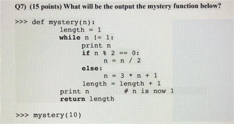 Solved Q7 15 Points What Will Be The Output The Mystery Chegg Com