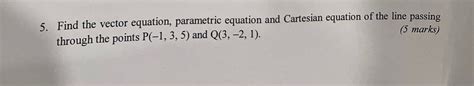 Solved Find The Vector Equation Parametric Equation And Chegg