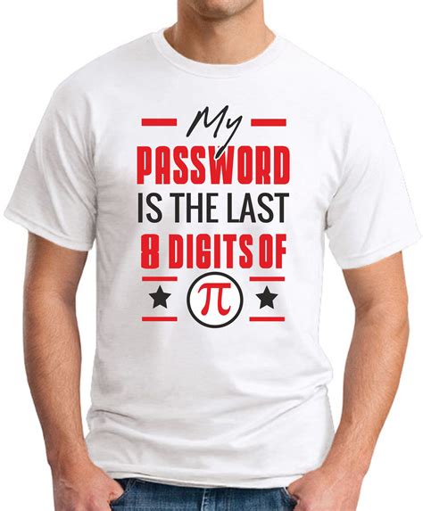 My Password Is The Last 8 Digits Of Pi T Shirt Geekytees