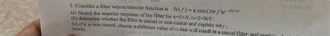 solved 5 consider a filter whose transfer function is