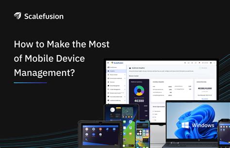 How To Make The Most Of Mobile Device Management