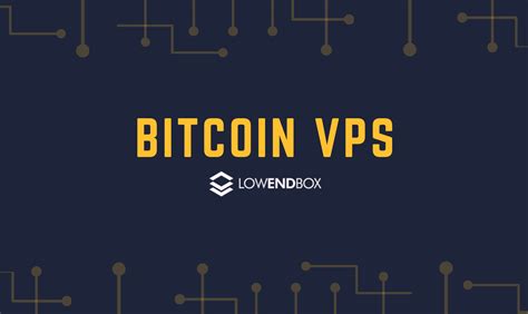 Bitcoin Vps Vps Providers Who Accept Bitcoin Lowendbox