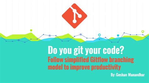 Do You Git Your Code Follow Simplified Gitflow Branching Model To Improve Productivity