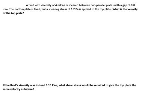 Get Answer A Fluid With Viscosity Of 4mpa S Is Sheared Between Two Parallel Transtutors