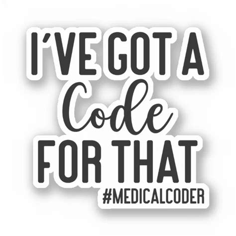 i ve got a code for that medical coder t sticker zazzle