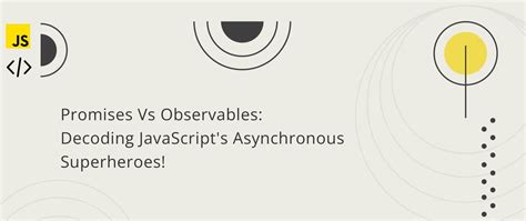 Promises Vs Observables Decoding Javascripts Asynchronous Superheroes Dev Community
