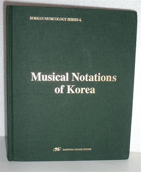 Musical Notations Of Korea Korean Musicology Series 4 Jun Yon Et Al