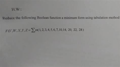 Solved Hw Reduce The Following Boolean Function A Minimum