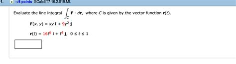 Solved Evaluate The Line Integral Where C Is The Given Chegg