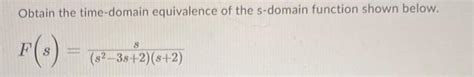 solved obtain the time domain equivalence of the s domain