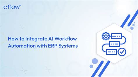 How To Integrate Ai Workflow Automation With Erp Systems