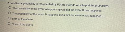Solved A Conditional Probability Is Represented By P AB Chegg