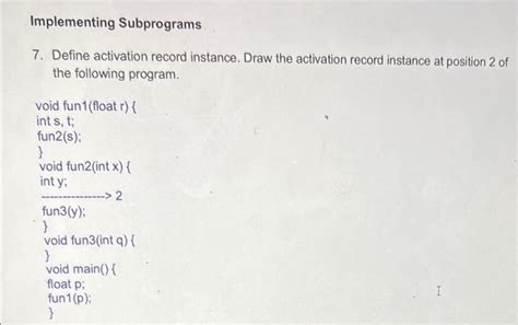 Solved Implementing Subprograms 7 Define Activation Record