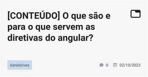 ConteÚdo O Que São E Para O Que Servem As Diretivas Do Angular