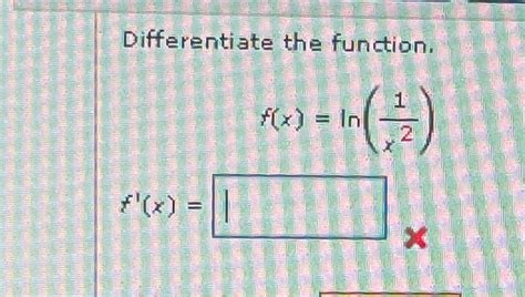 Solved Differentiate The Functionfxln1x2fx