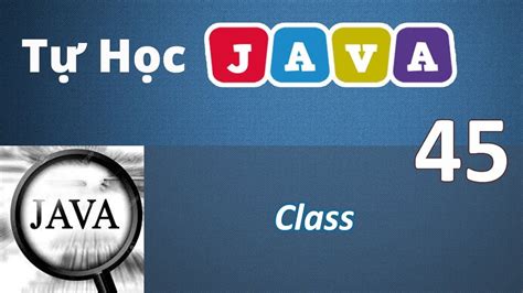 Lập Trình Java 45 Class Youtube