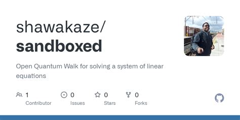 Github Shawakazesandboxed Open Quantum Walk For Solving A System Of Linear Equations