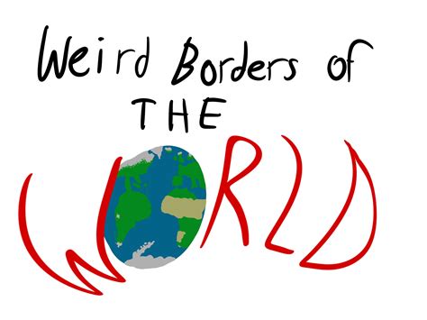 Weird Borders Of The World Rgeography