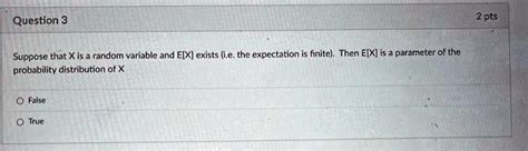 Solved Suppose That X Is A Random Variable And E X Exists Ie The Expectation Is Finite