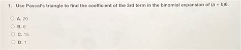 Solved 1 ﻿use Pascals Triangle To Find The Coefficient Of