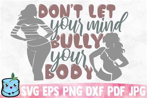 don t let your mind bully your body graphic by mintymarshmallows