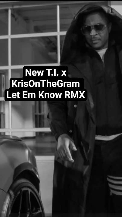 ️ New Ti Ft Me Let Em Know Remix Up Now 🤧🤘🏾🔥💯 Newmusicfriday