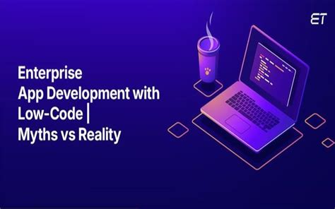 Enterprise App Development With Low Code Myths Vs Reality