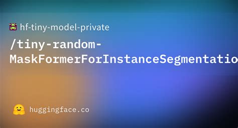 hf tiny model private tiny random maskformerforinstancesegmentation