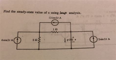 Solved Find The Steady State Value Of V Using Loop Analysis Chegg Com