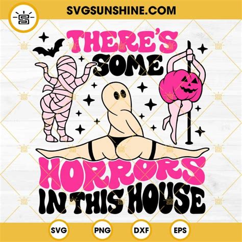 Theres Some Horrors In This House Svg Sexy Ghost Halloween Svg Png